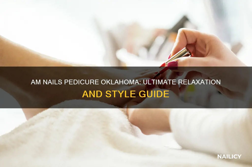Am Nails Pedicure Oklahoma: Ultimate Relaxation And Style Guide | Nailicy