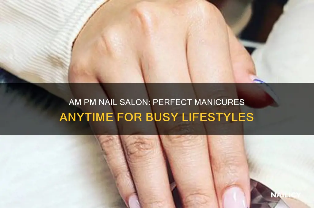Am Pm Nail Salon: Perfect Manicures Anytime For Busy Lifestyles | Nailicy