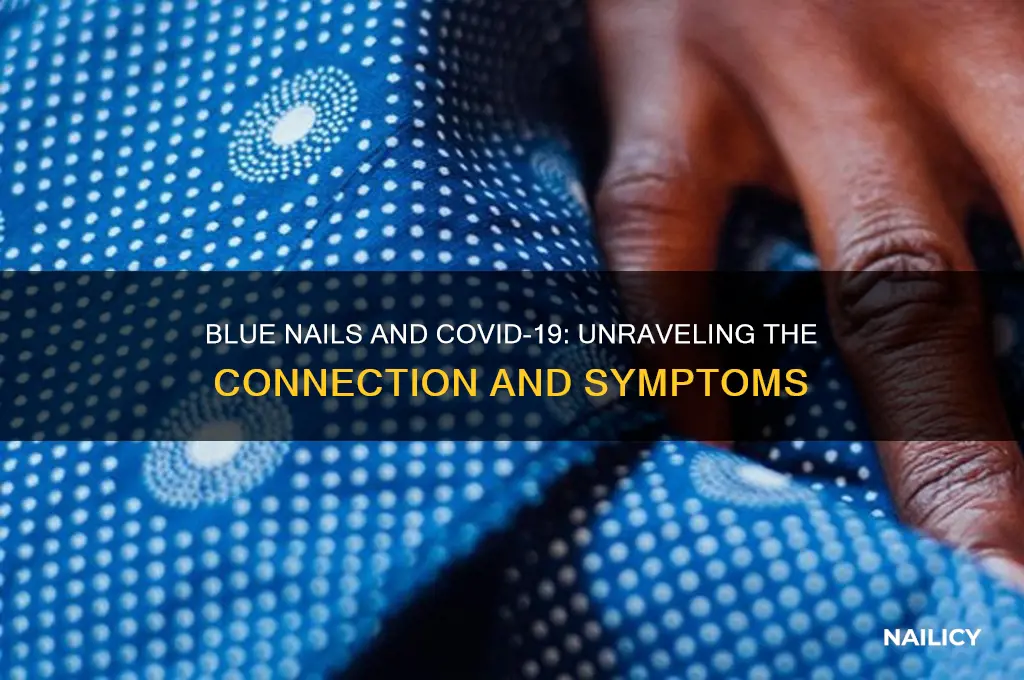 Blue Nails And Covid-19: Unraveling The Connection And Symptoms | Nailicy