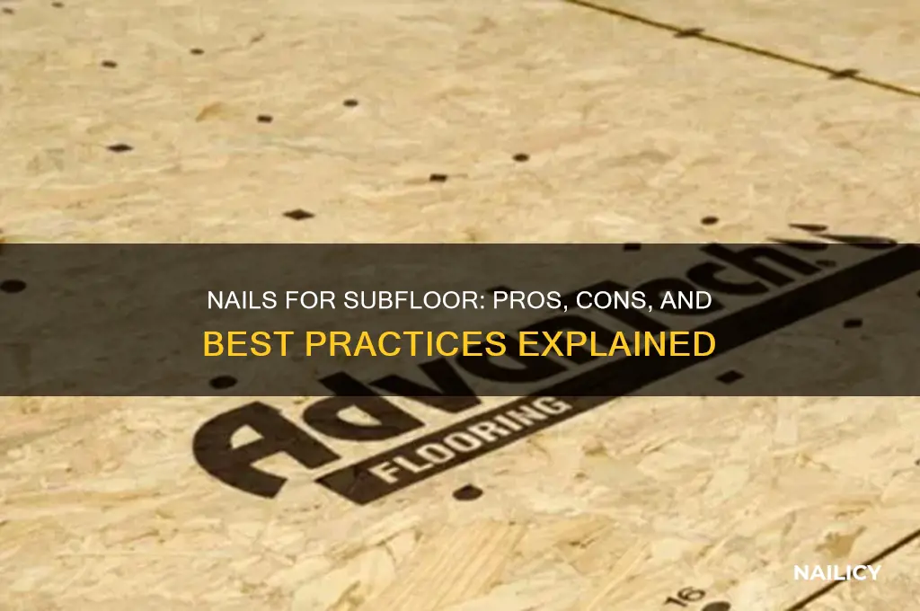 Nails For Subfloor: Pros, Cons, And Best Practices Explained | Nailicy