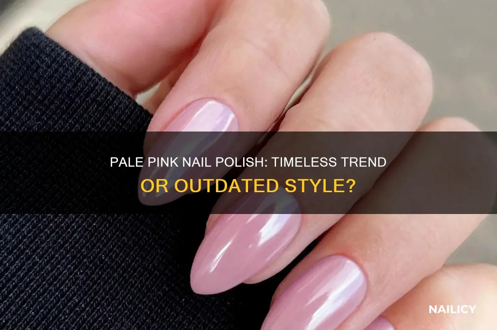 Pale Pink Nail Polish: Timeless Trend Or Outdated Style? | Nailicy
