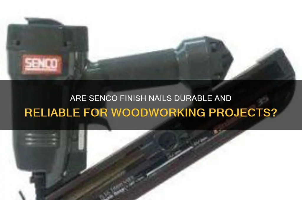 Are Senco Finish Nails Durable And Reliable For Woodworking Projects ...