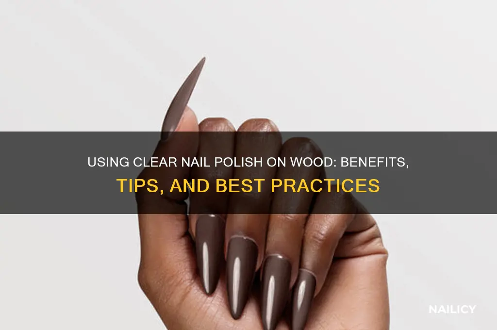 Using Clear Nail Polish On Wood: Benefits, Tips, And Best Practices ...