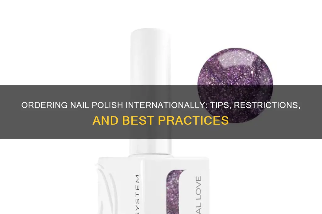 Ordering Nail Polish Internationally: Tips, Restrictions, And Best ...