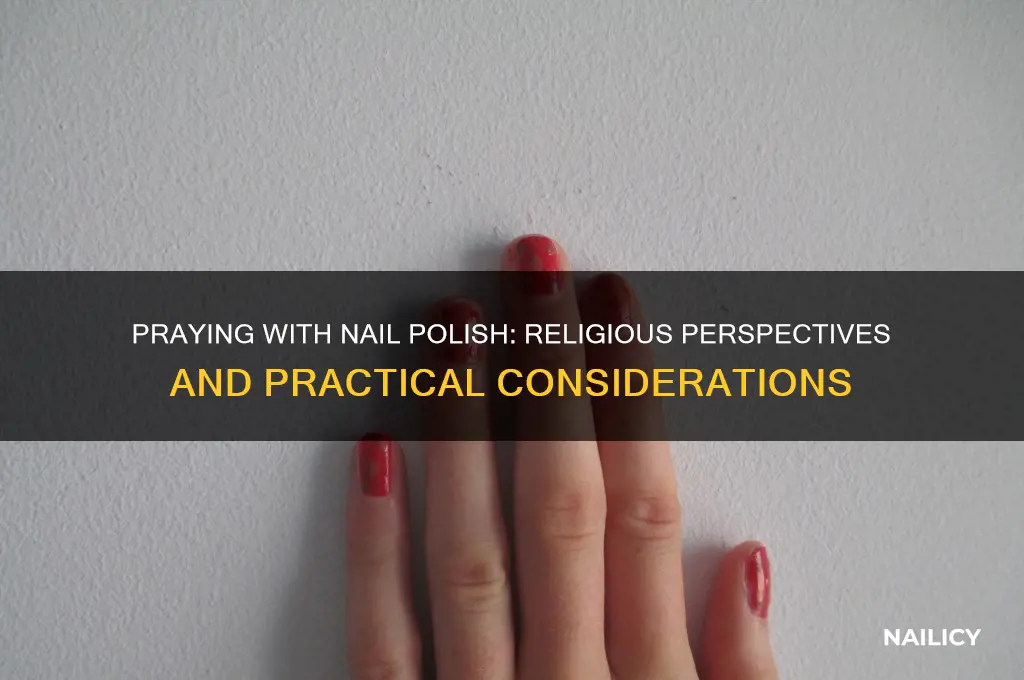 Praying With Nail Polish: Religious Perspectives And Practical ...