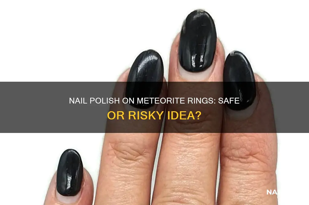 Nail Polish On Meteorite Rings: Safe Or Risky Idea? | Nailicy