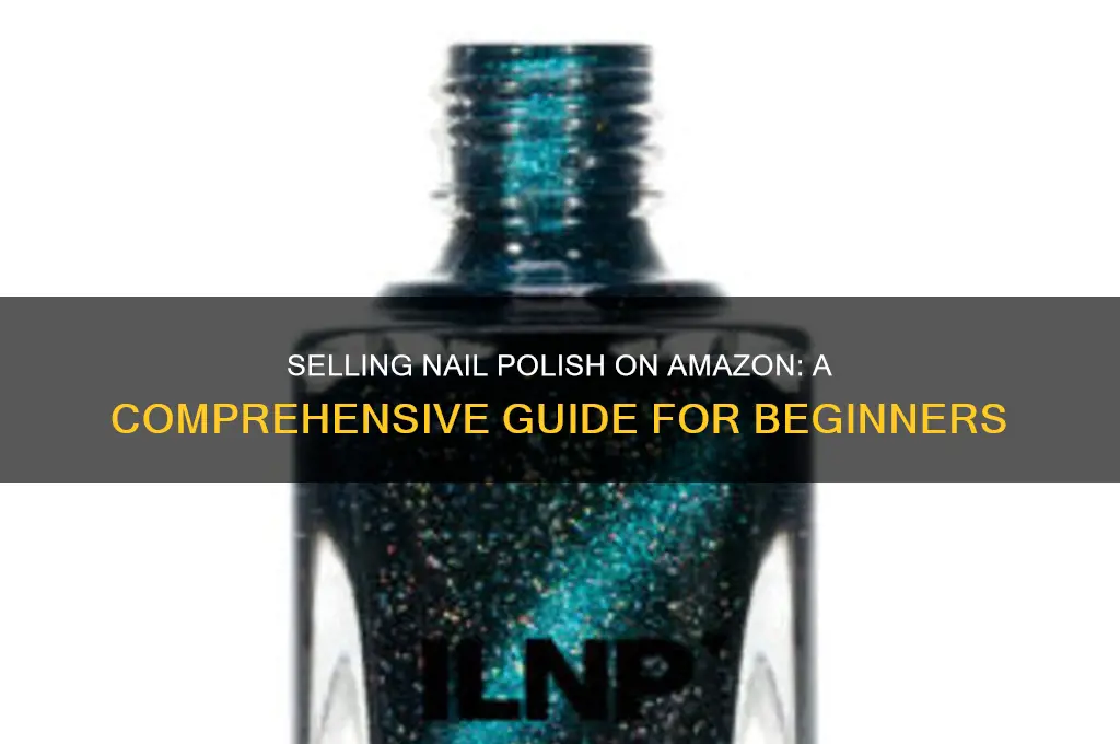 Selling Nail Polish On Amazon: A Comprehensive Guide For Beginners ...