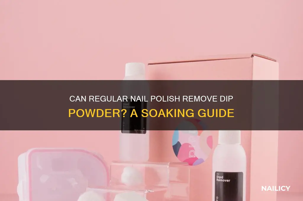 Can Regular Nail Polish Remove Dip Powder? A Soaking Guide | Nailicy