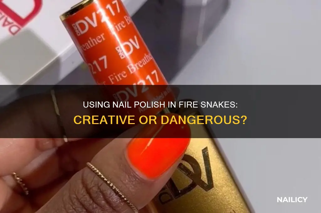 Using Nail Polish In Fire Snakes: Creative Or Dangerous? | Nailicy