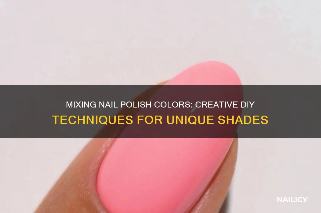 Mixing Nail Polish Colors: Creative Diy Techniques For Unique Shades ...