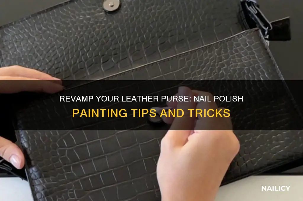 Revamp Your Leather Purse: Nail Polish Painting Tips And Tricks | Nailicy