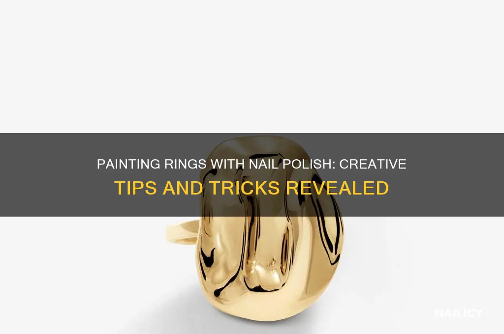 Painting Rings With Nail Polish: Creative Tips And Tricks Revealed ...