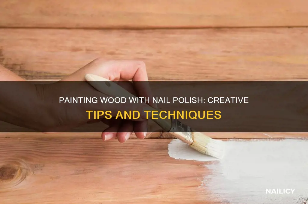 Painting Wood With Nail Polish: Creative Tips And Techniques | Nailicy