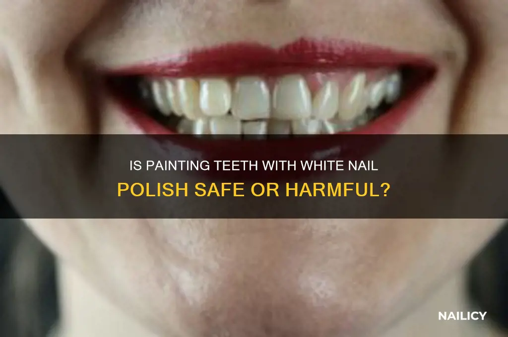 Is Painting Teeth With White Nail Polish Safe Or Harmful? | Nailicy