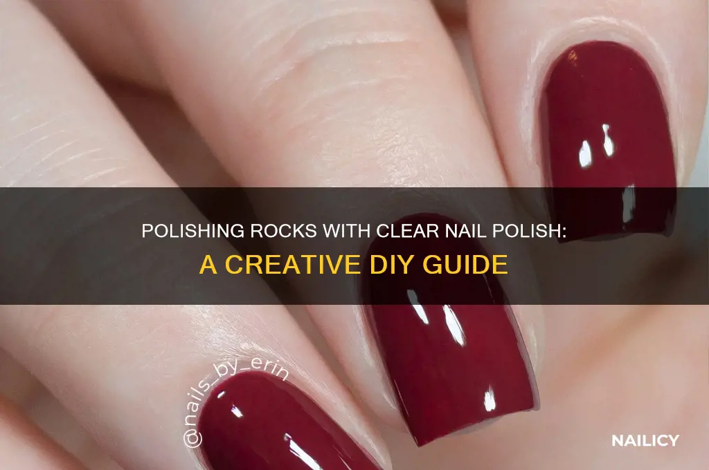 Polishing Rocks With Clear Nail Polish: A Creative Diy Guide | Nailicy