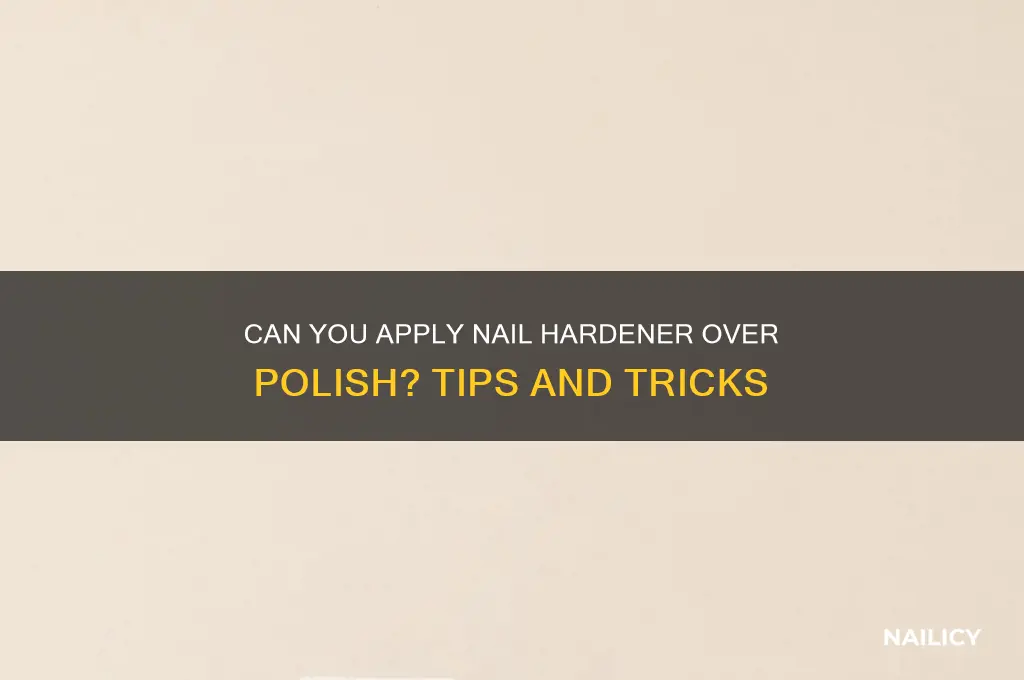 Can You Apply Nail Hardener Over Polish? Tips And Tricks | Nailicy