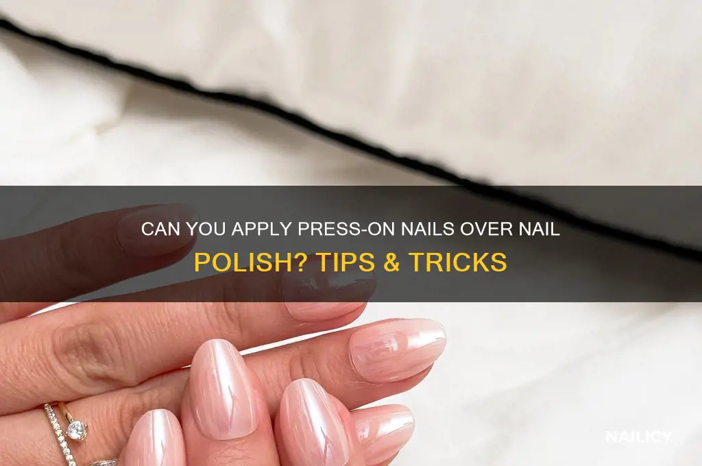 Can You Apply Press-On Nails Over Nail Polish? Tips & Tricks | Nailicy