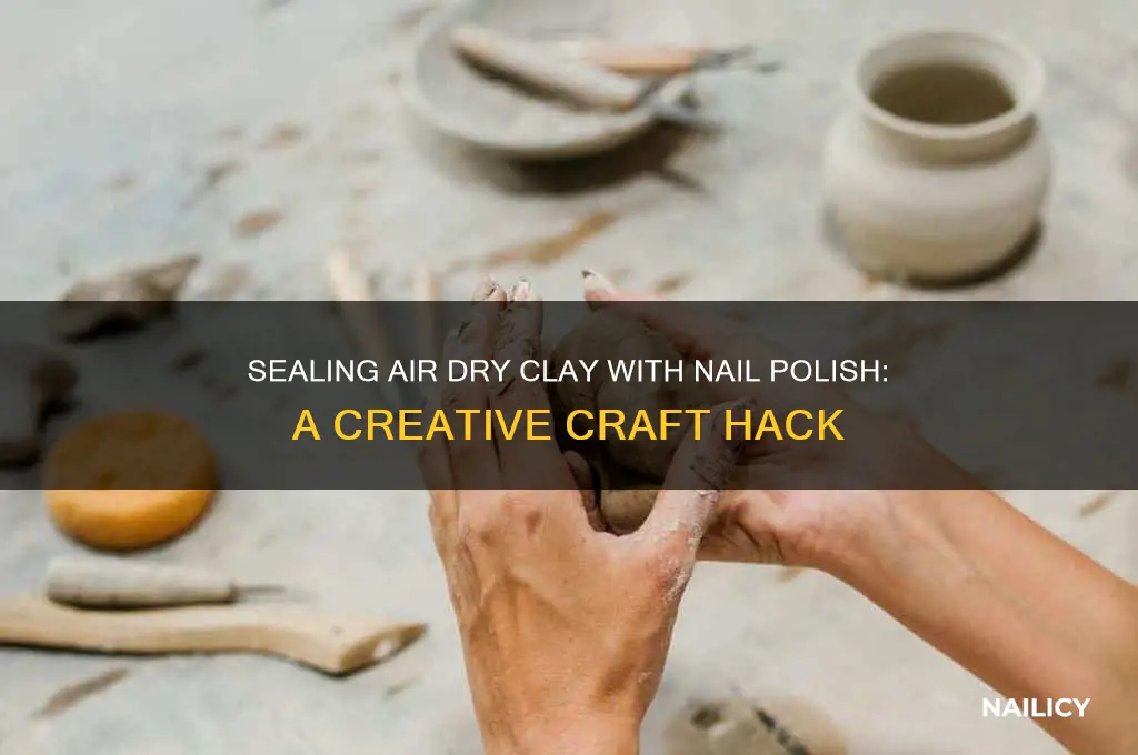 Sealing Air Dry Clay With Nail Polish: A Creative Craft Hack | Nailicy