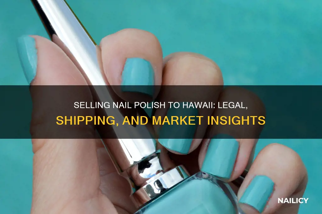 Selling Nail Polish To Hawaii: Legal, Shipping, And Market Insights ...