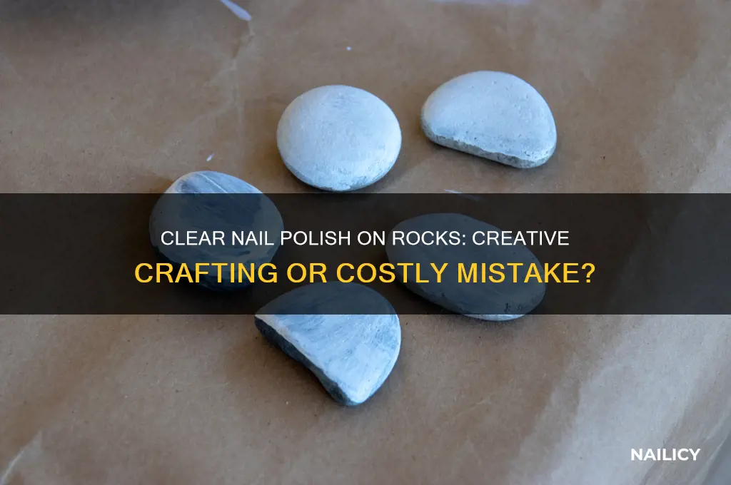 Clear Nail Polish On Rocks: Creative Crafting Or Costly Mistake? | Nailicy