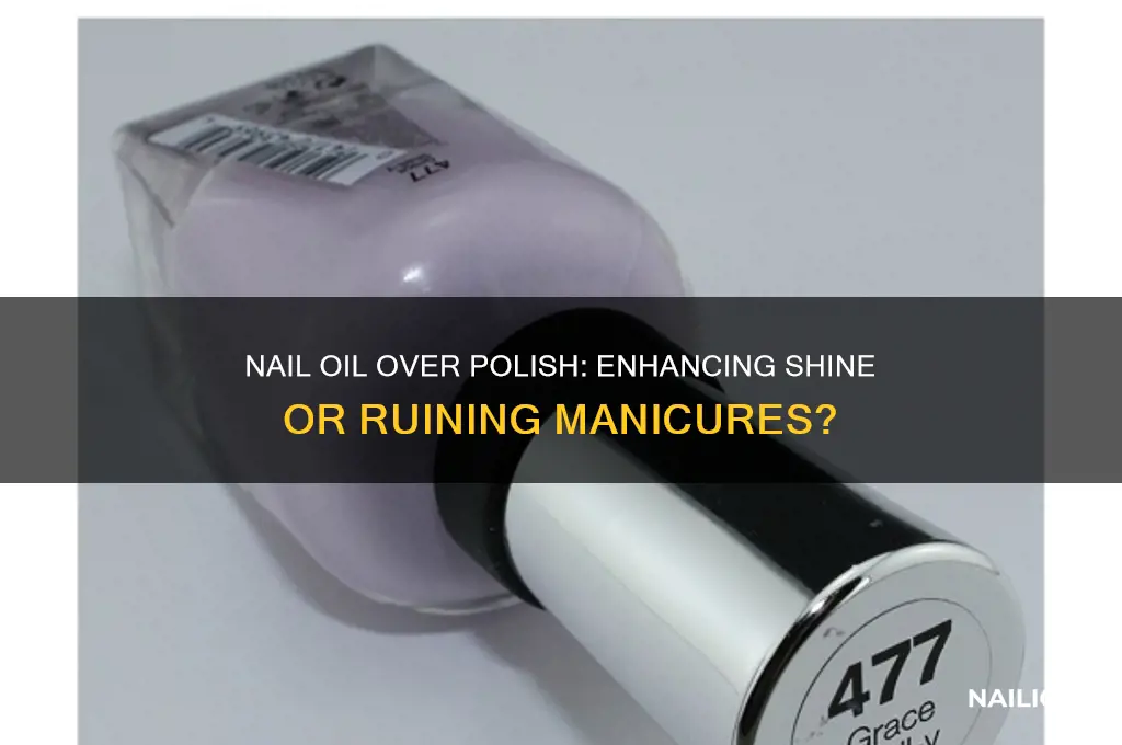 Nail Oil Over Polish: Enhancing Shine Or Ruining Manicures? | Nailicy
