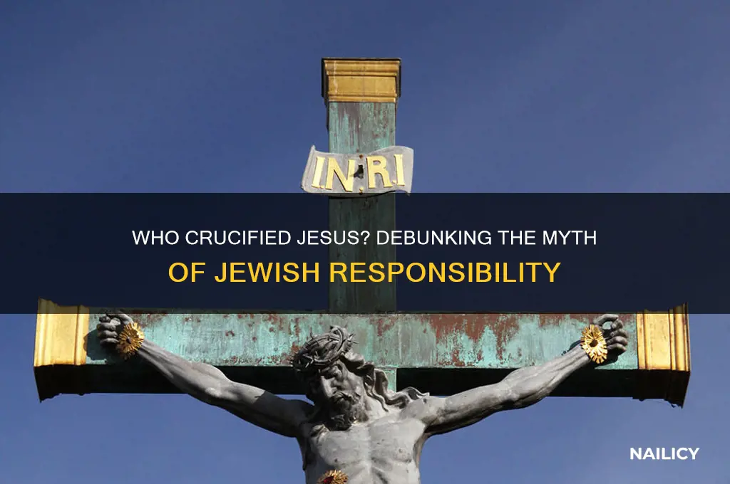 Who Crucified Jesus? Debunking The Myth Of Jewish Responsibility | Nailicy