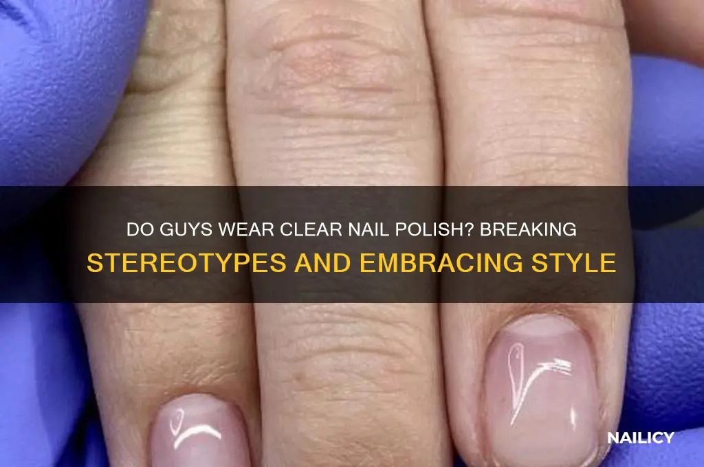 Do Guys Wear Clear Nail Polish? Breaking Stereotypes And Embracing ...