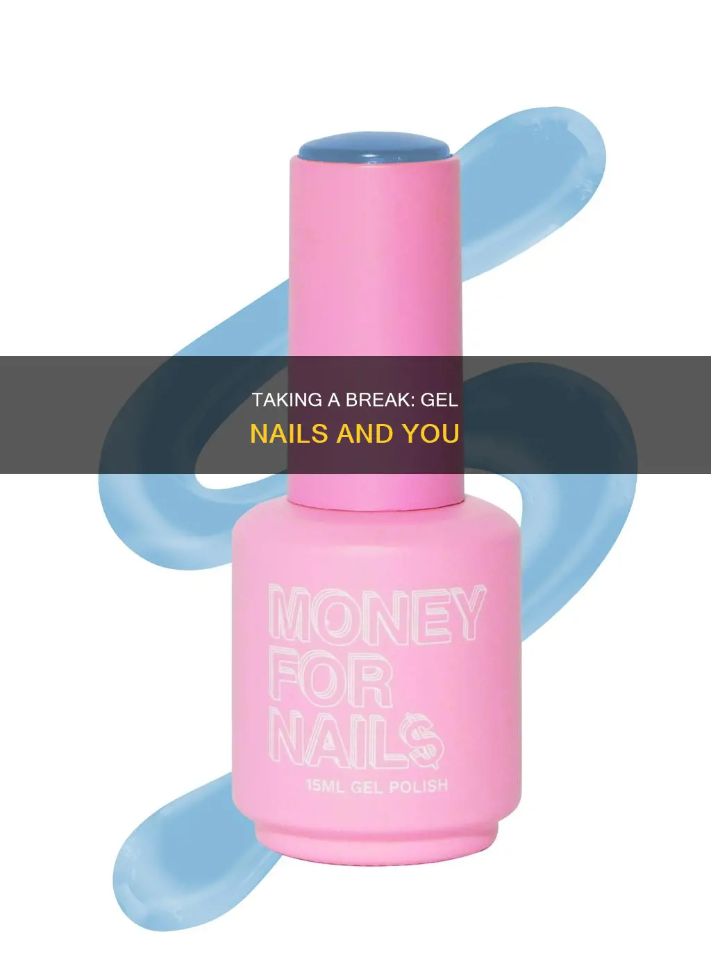 Taking A Break: Gel Nails And You | Nailicy