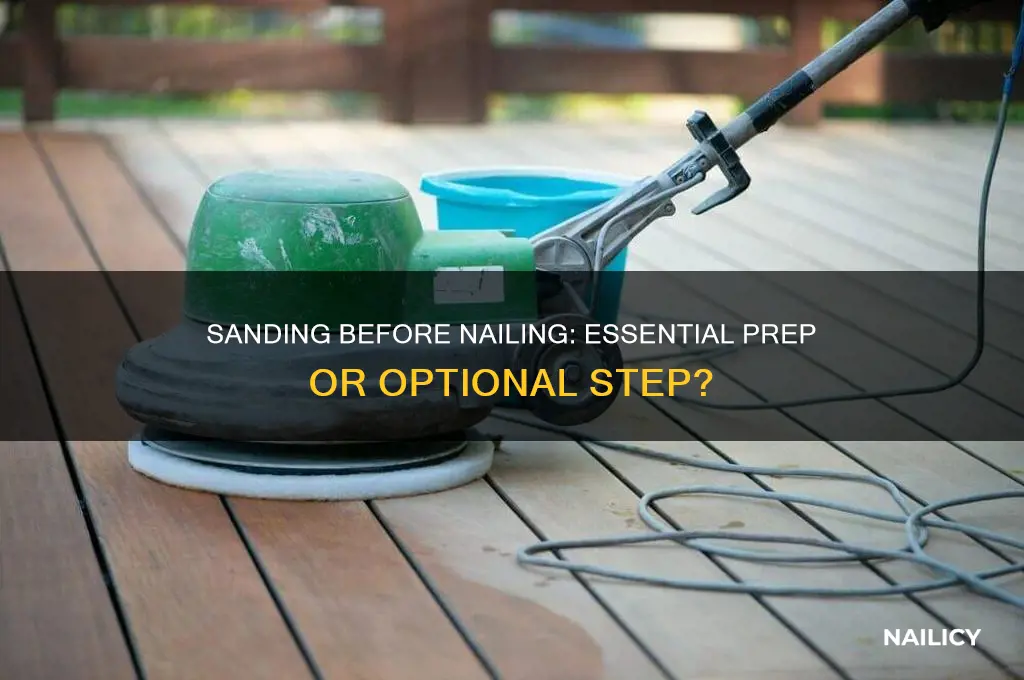 Sanding Before Nailing: Essential Prep Or Optional Step? | Nailicy