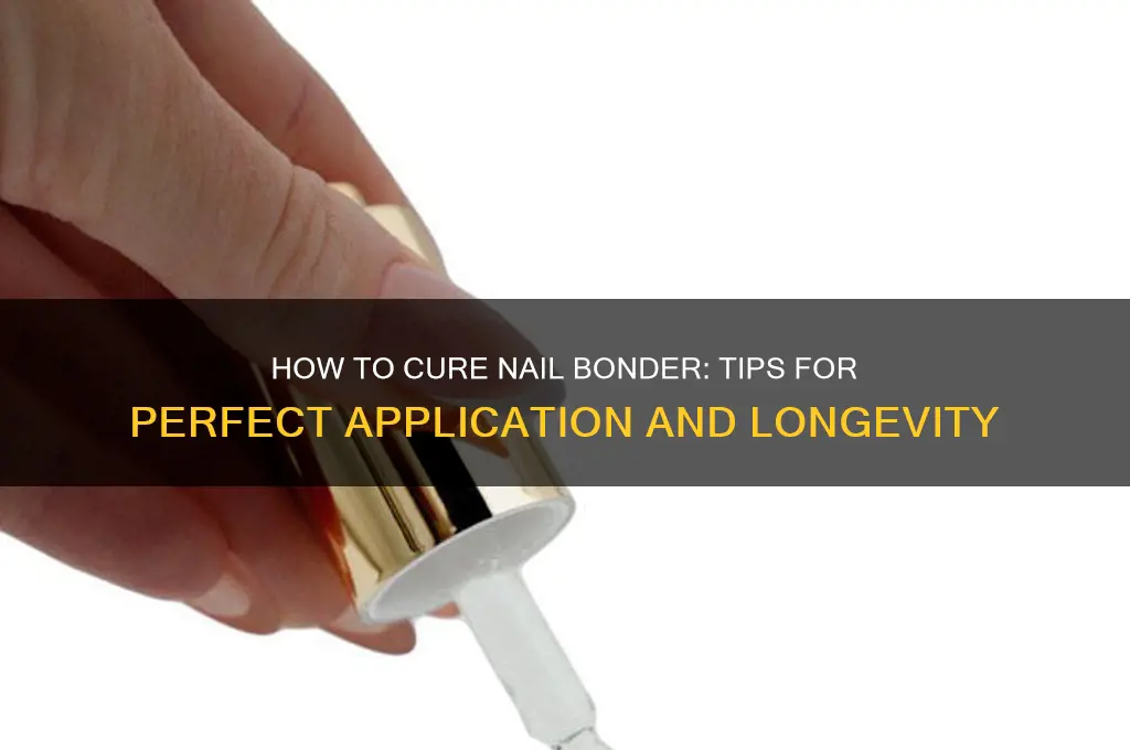 How To Cure Nail Bonder: Tips For Perfect Application And Longevity ...