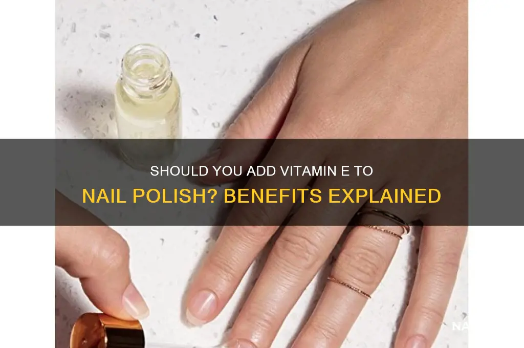 Should You Add Vitamin E To Nail Polish? Benefits Explained | Nailicy
