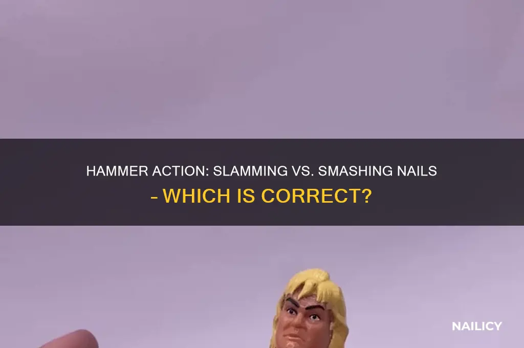 Hammer Action: Slamming Vs. Smashing Nails – Which Is Correct? | Nailicy