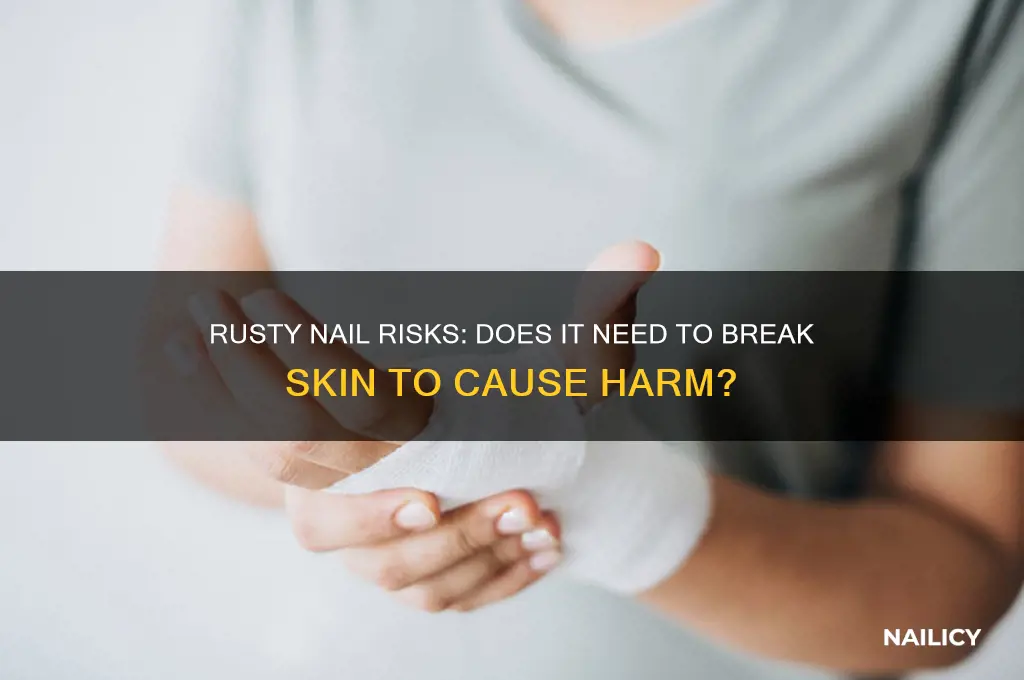Rusty Nail Risks: Does It Need To Break Skin To Cause Harm? | Nailicy