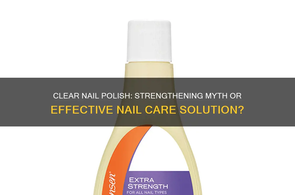 Clear Nail Polish: Strengthening Myth Or Effective Nail Care Solution ...