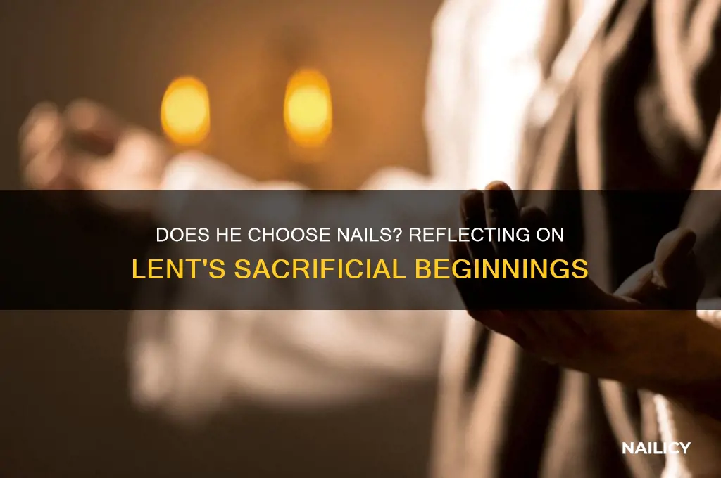 Does He Choose Nails? Reflecting On Lent's Sacrificial Beginnings | Nailicy