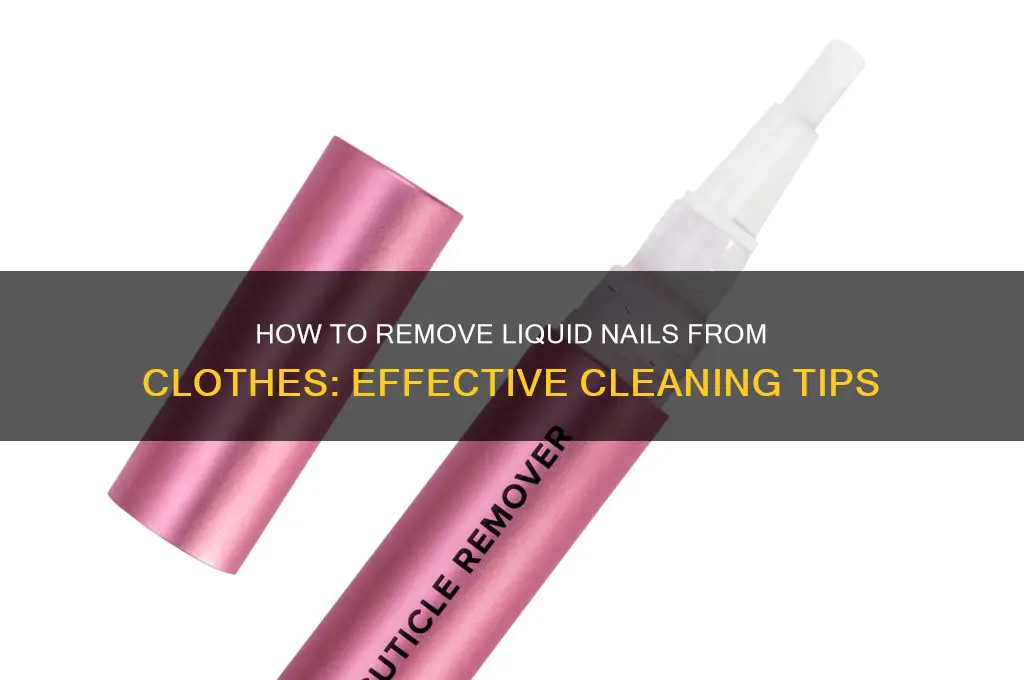 How To Remove Liquid Nails From Clothes: Effective Cleaning Tips | Nailicy
