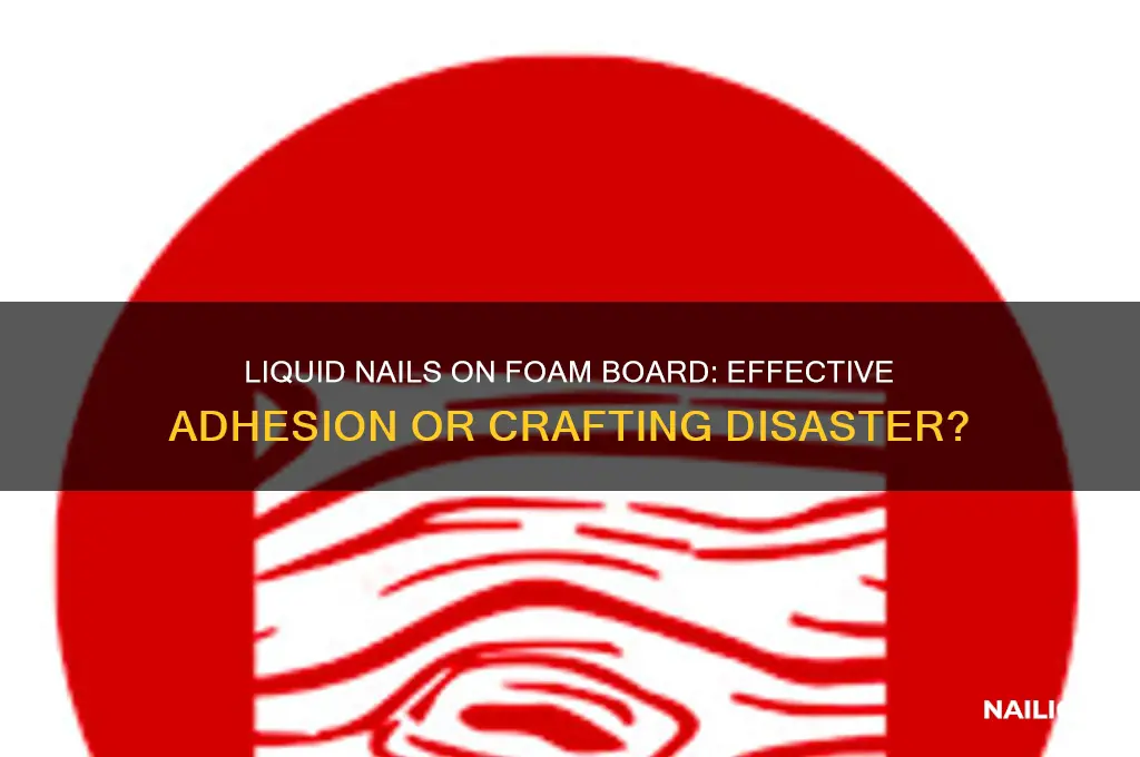 Liquid Nails On Foam Board: Effective Adhesion Or Crafting Disaster ...