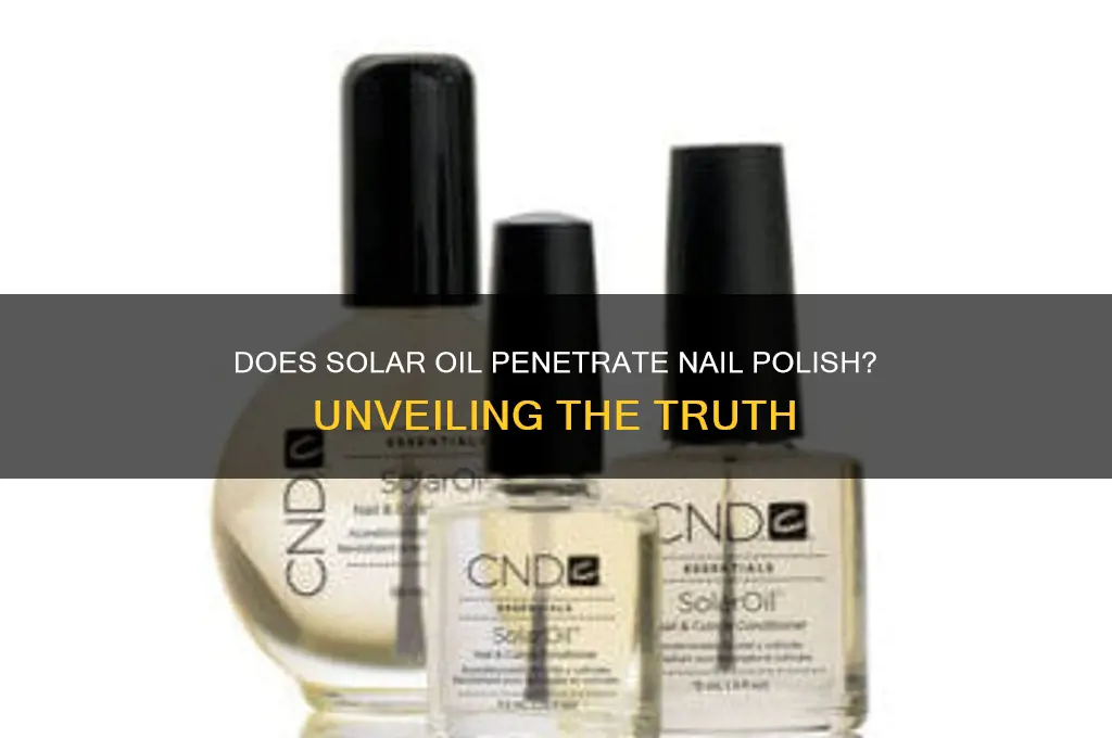 Does Solar Oil Penetrate Nail Polish? Unveiling The Truth | Nailicy