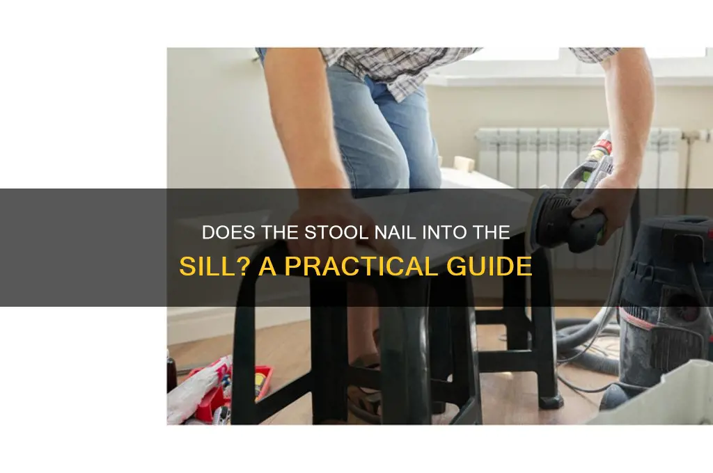 Does The Stool Nail Into The Sill? A Practical Guide | Nailicy
