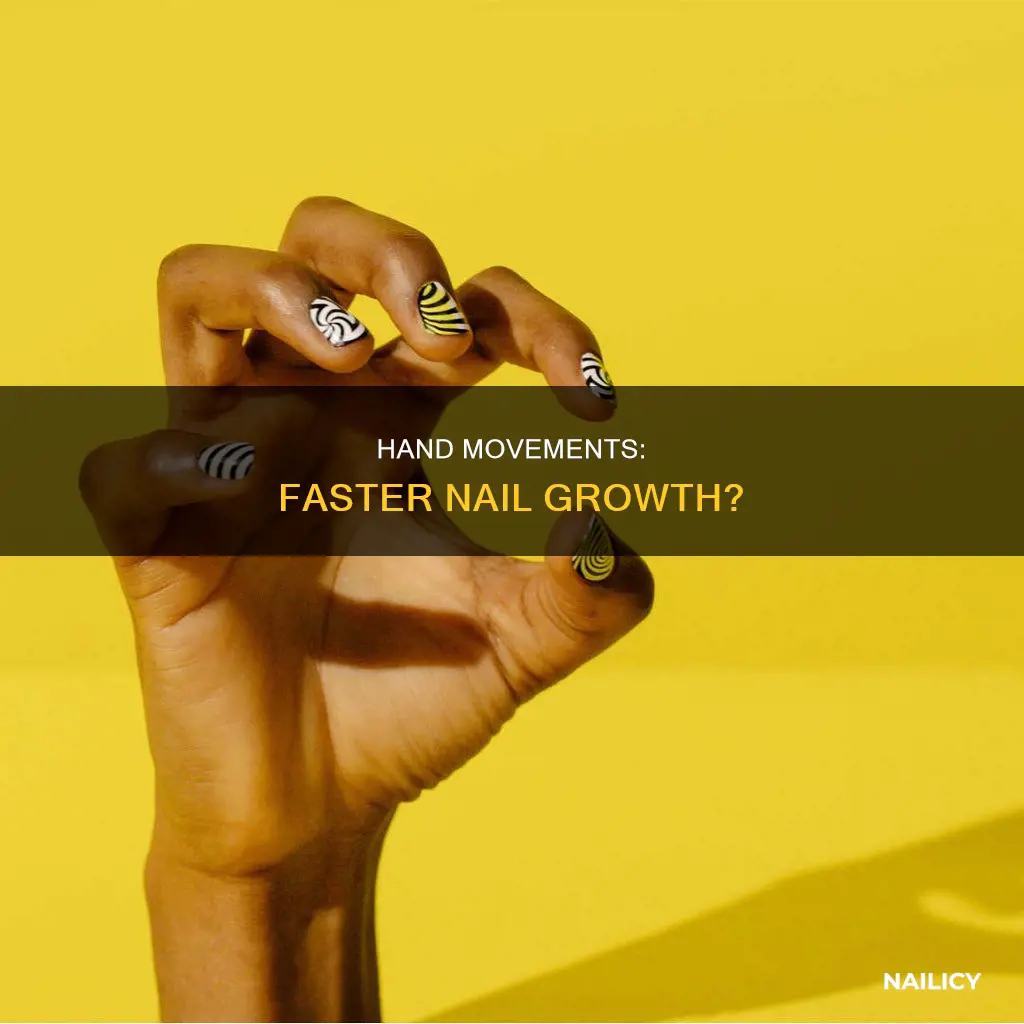 Hand Movements: Faster Nail Growth? | Nailicy