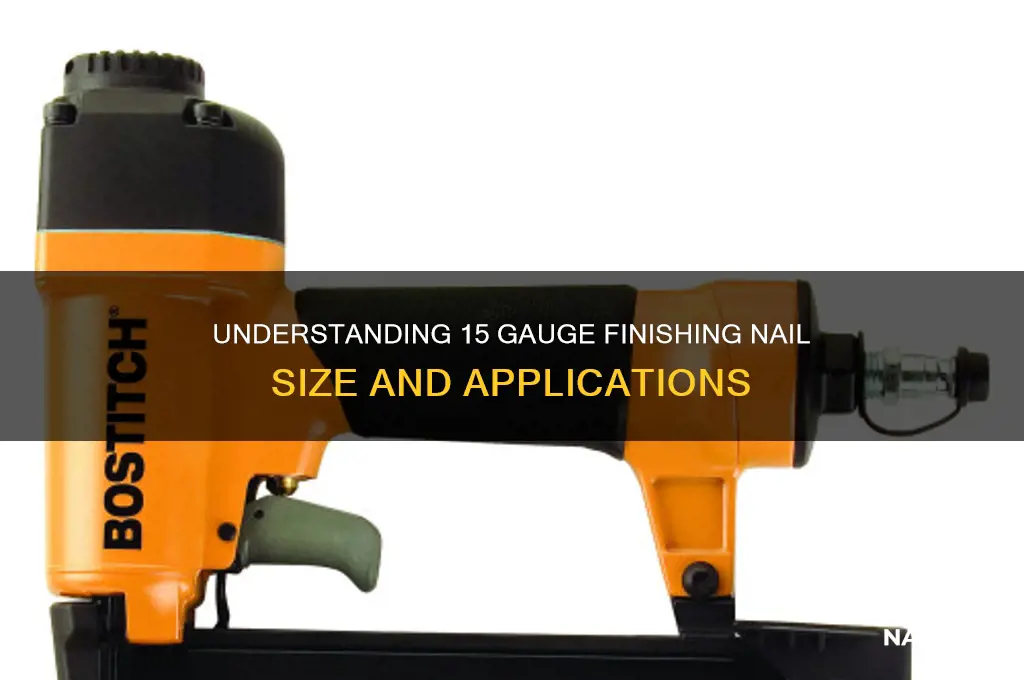 Understanding 15 Gauge Finishing Nail Size And Applications | Nailicy