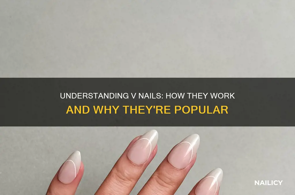 Understanding V Nails: How They Work And Why They're Popular | Nailicy