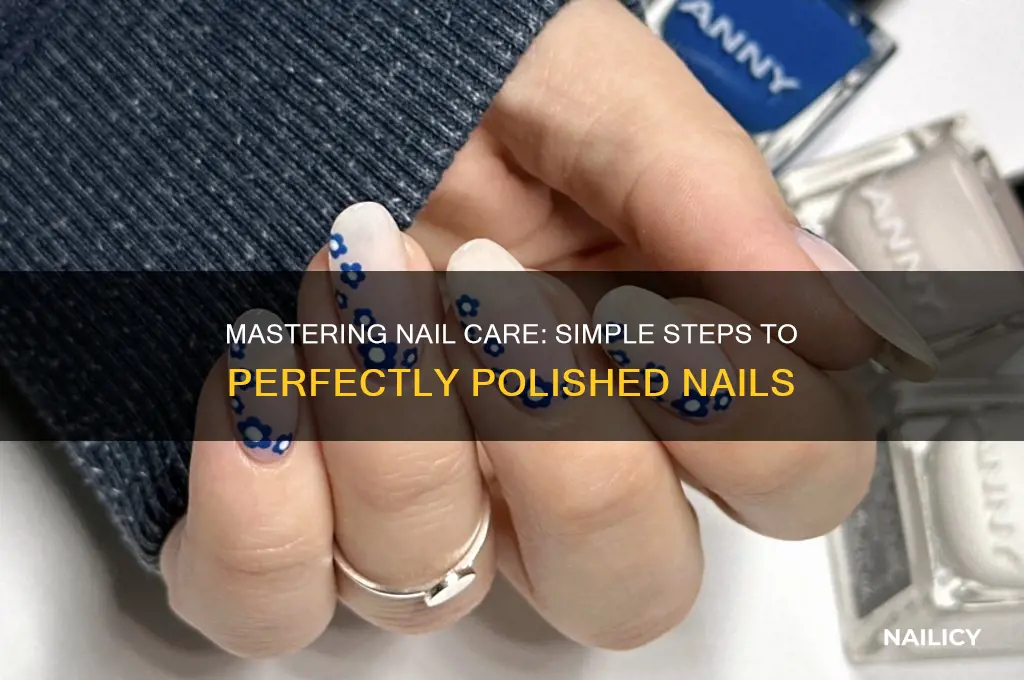 Mastering Nail Care: Simple Steps To Perfectly Polished Nails | Nailicy