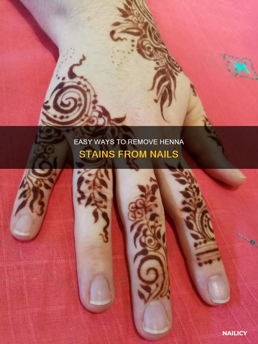 Easy Ways To Remove Henna Stains From Nails | Nailicy