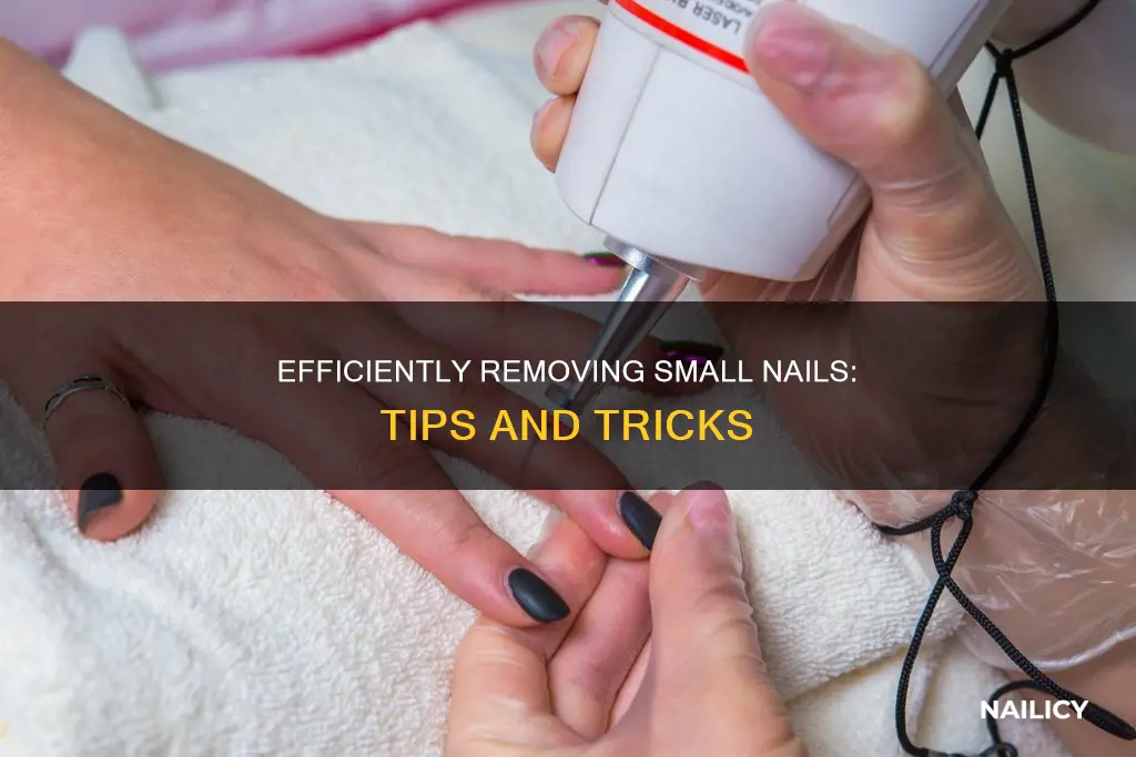 Efficiently Removing Small Nails: Tips And Tricks | Nailicy