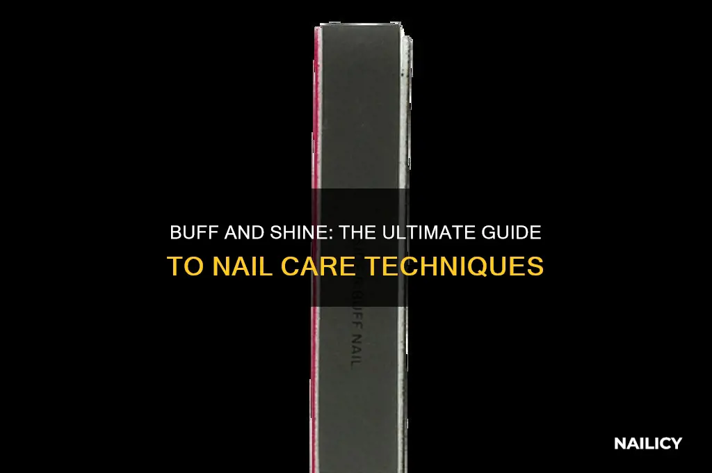 Buff And Shine: The Ultimate Guide To Nail Care Techniques | Nailicy