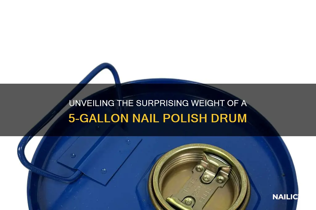 Unveiling The Surprising Weight Of A 5-Gallon Nail Polish Drum | Nailicy