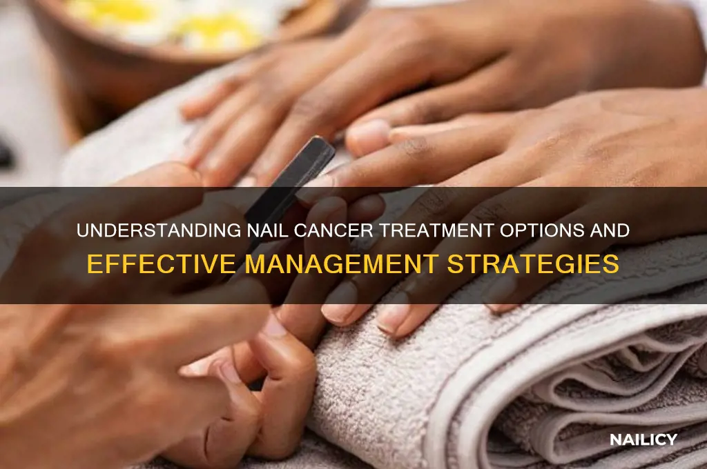 Understanding Nail Cancer Treatment Options And Effective Management ...