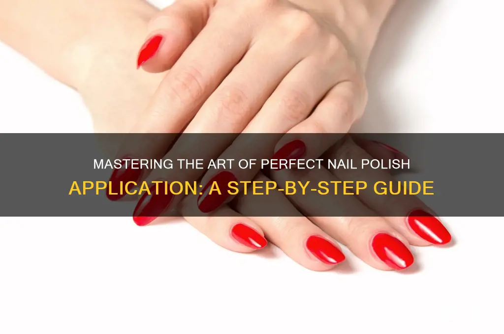 Mastering The Art Of Perfect Nail Polish Application: A Step-By-Step ...