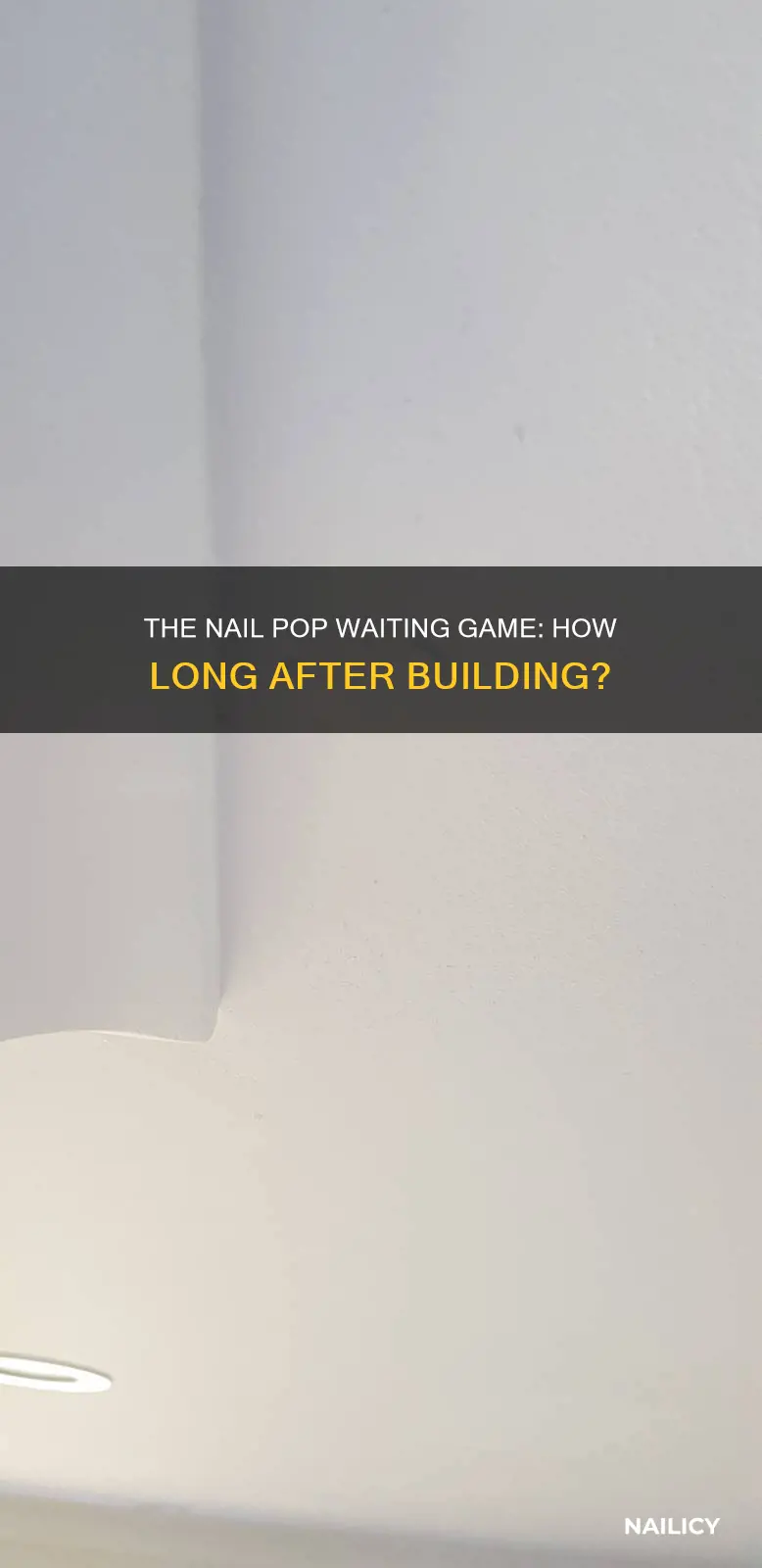 The Nail Pop Waiting Game: How Long After Building? | Nailicy